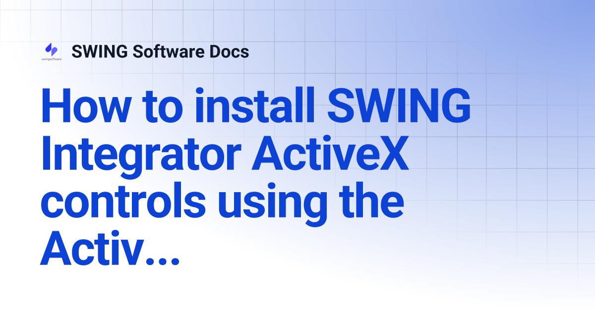 How To Install Swing Integrator Activex Controls Using The Active Directory Msi Package