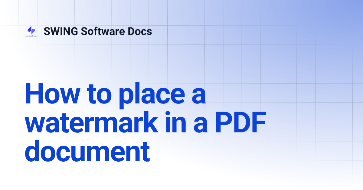 How to place a watermark in a PDF document | SWING Software Docs