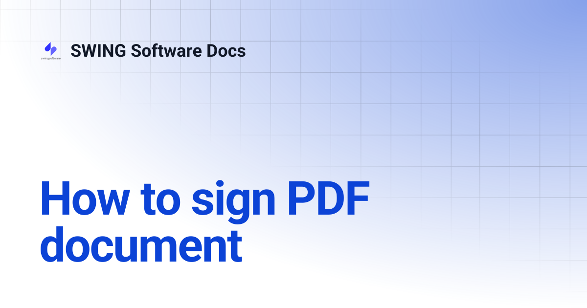 How to sign PDF document | SWING Software Docs
