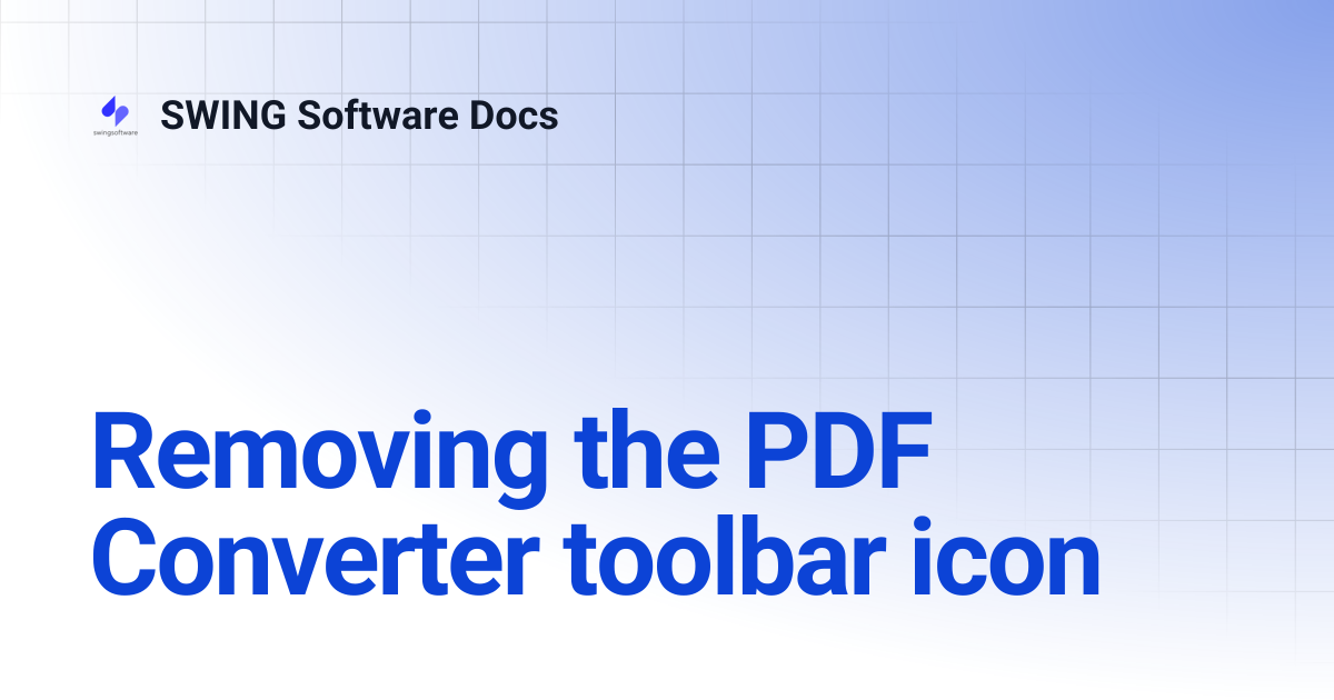 Removing the PDF Converter toolbar icon | SWING Software Docs