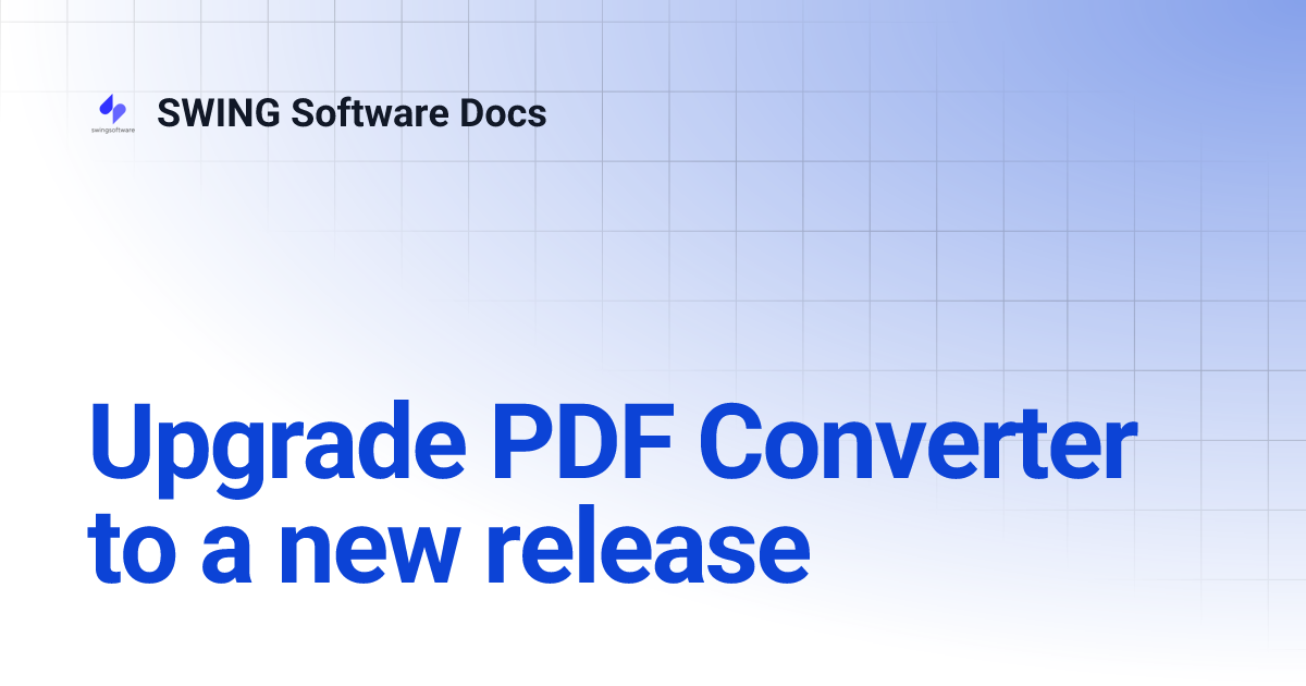 Upgrade PDF Converter to a new release | SWING Software Docs