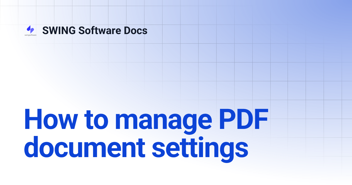 How to manage PDF document settings | SWING Software Docs