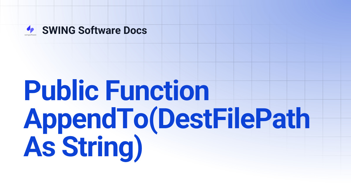 Public Function AppendTo(DestFilePath As String) | SWING Software Docs