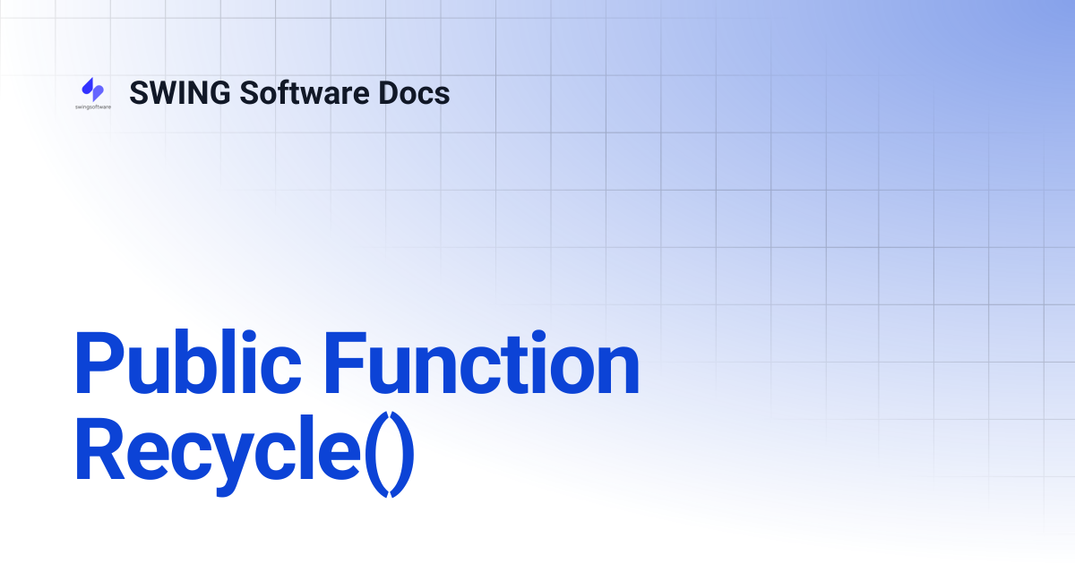 Public Function Recycle() | SWING Software Docs