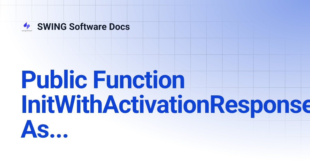 Public Function InitWithActivationResponse(ActivationResponse As String) As Boolean | SWING ...