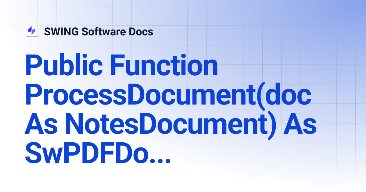 Public Function ProcessDocument(doc As NotesDocument) As SwPDFDocument ...