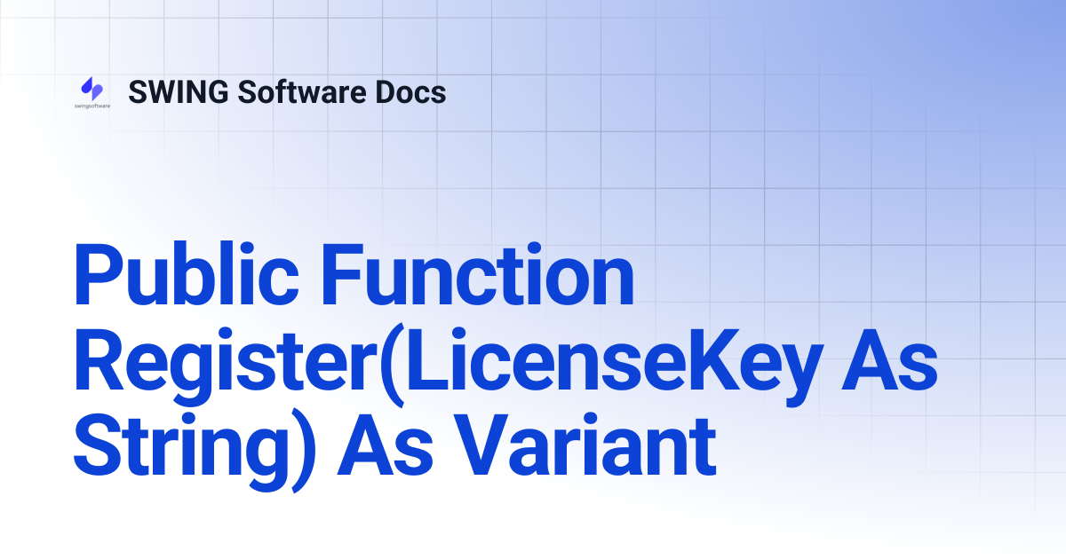 Public Function Register(LicenseKey As String) As Variant | SWING ...