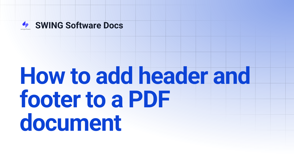 How to add header and footer to a PDF document | SWING Software Docs