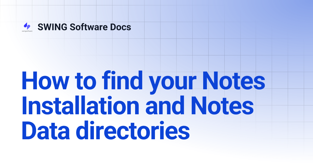 How to find your Notes Installation and Notes Data directories | SWING ...