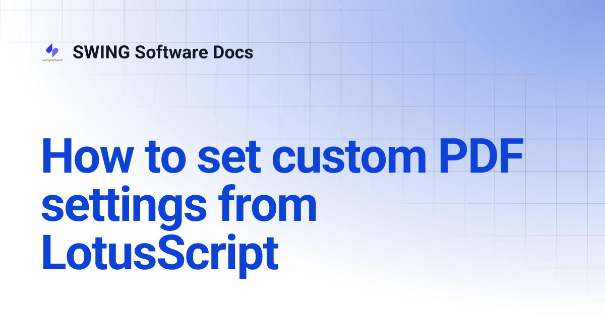 How to set custom PDF settings from LotusScript | SWING Software Docs