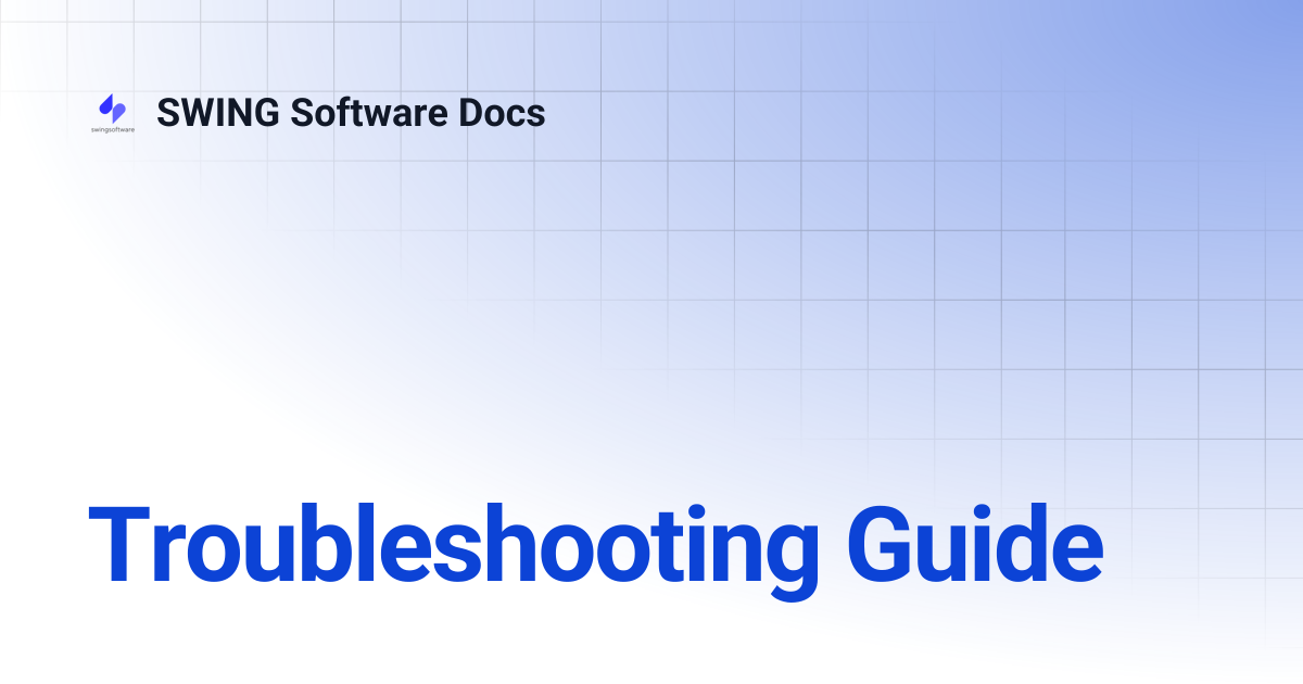 Troubleshooting Guide | SWING Software Docs