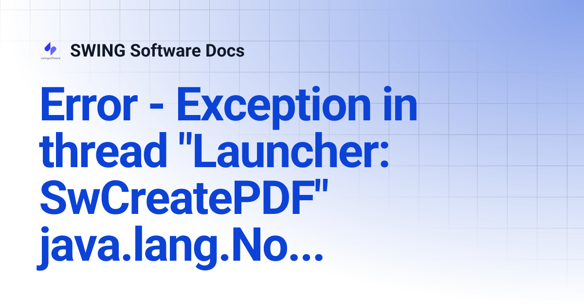 Error Exception In Thread Launcher Swcreatepdf Javalangnoclassdeffounderror Some Class
