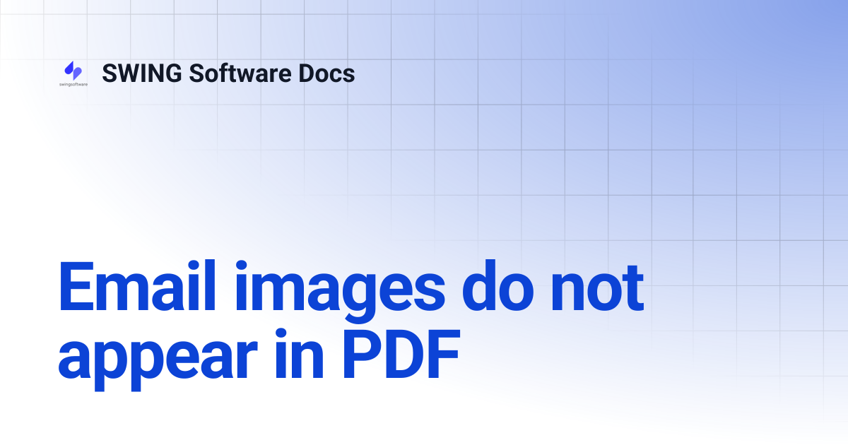 Email images do not appear in PDF | SWING Software Docs