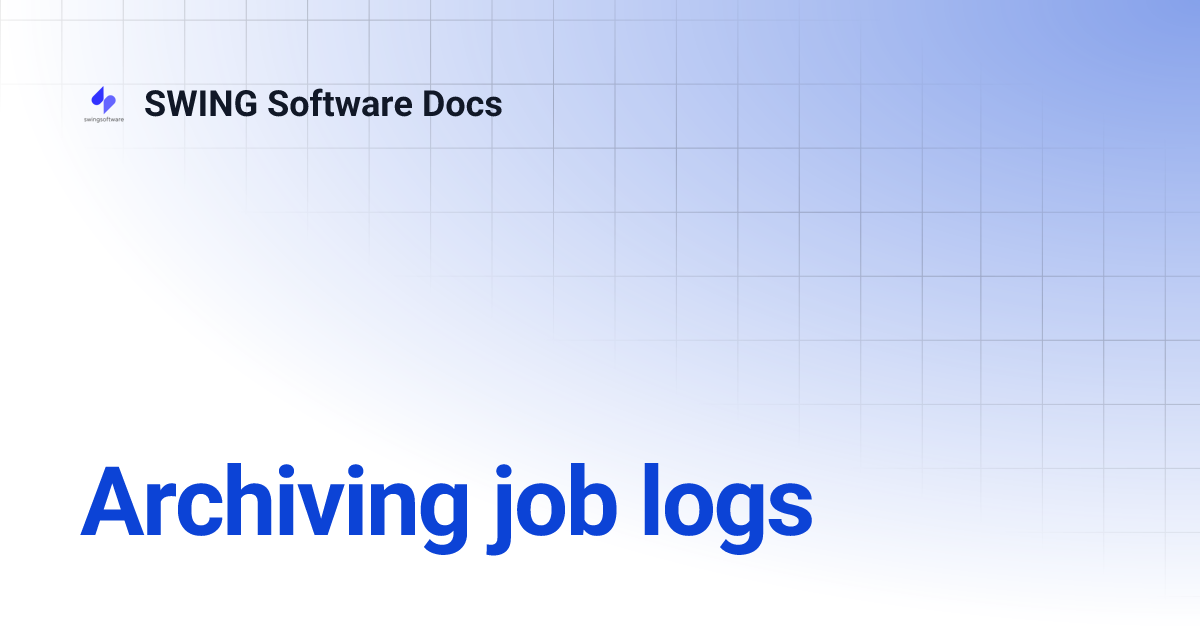 Archiving job logs | SWING Software Docs