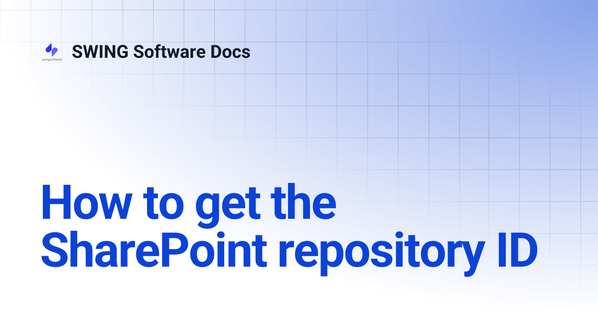 How to get the SharePoint repository ID | SWING Software Docs