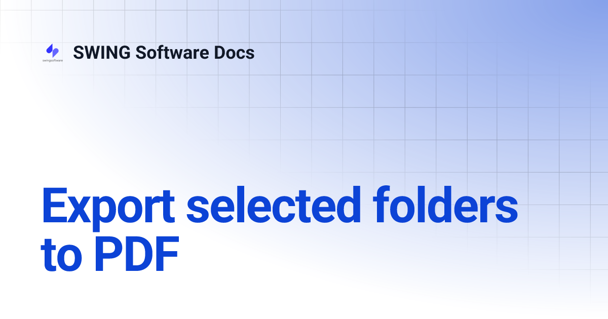 Export selected folders to PDF | SWING Software Docs