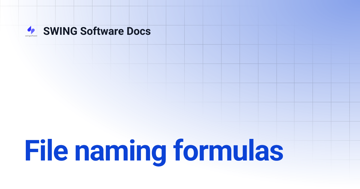 File naming formulas | SWING Software Docs