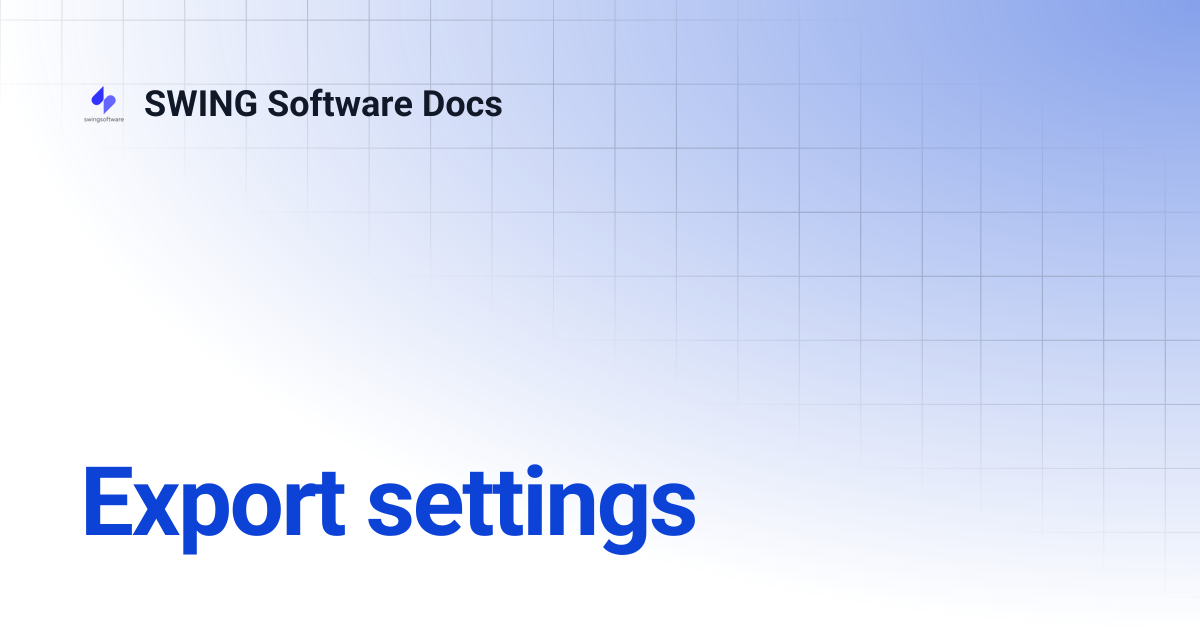 Export settings | SWING Software Docs