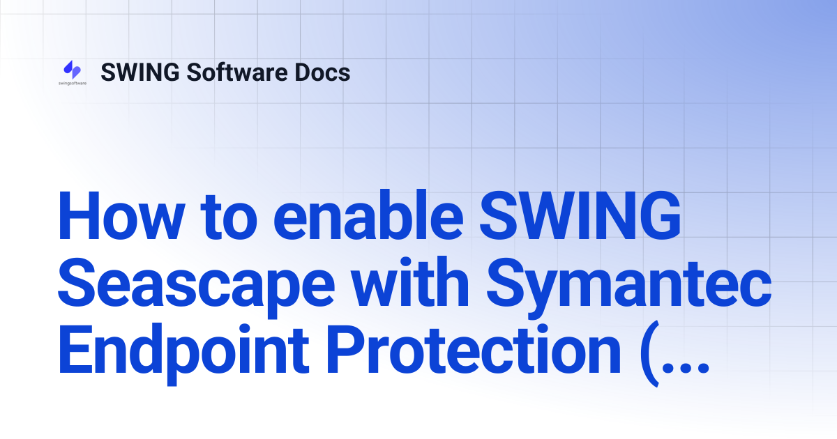 How to enable SWING Seascape with Symantec Endpoint Protection (SEP ...