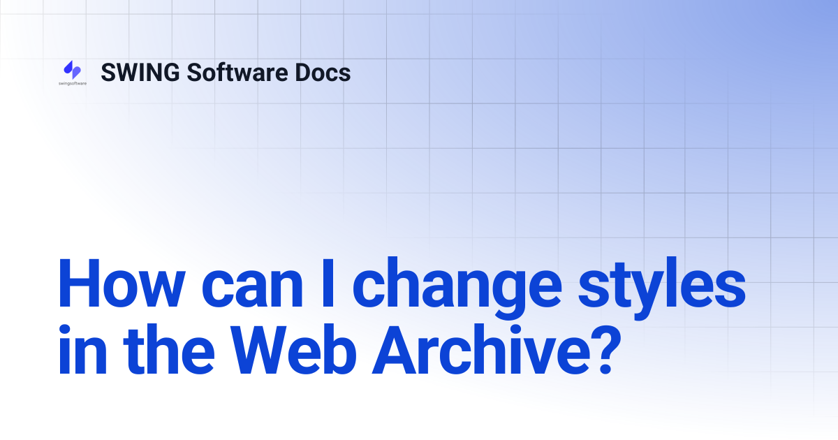 How can I change styles in the Web Archive? | SWING Software Docs