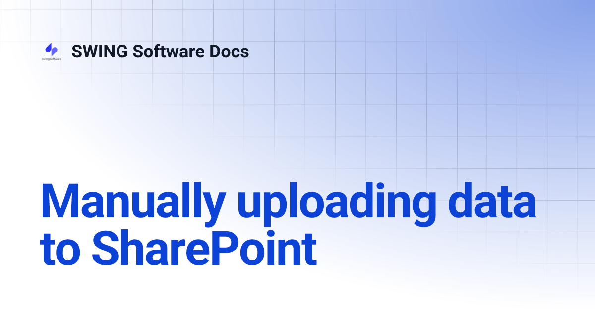 Manually uploading data to SharePoint | SWING Software Docs